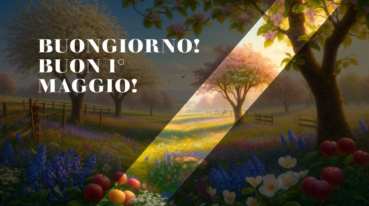 Buongiorno, Buon 1 Maggio 2026! Immagini nuove e frasi originali